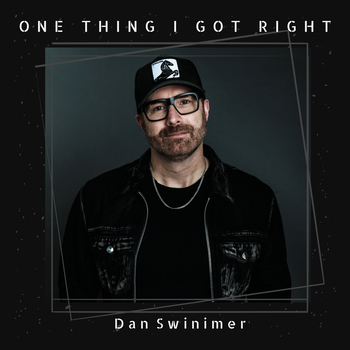 Dan Swinimer, One Thing I Got Right (Single) in High-Resolution Audio ...