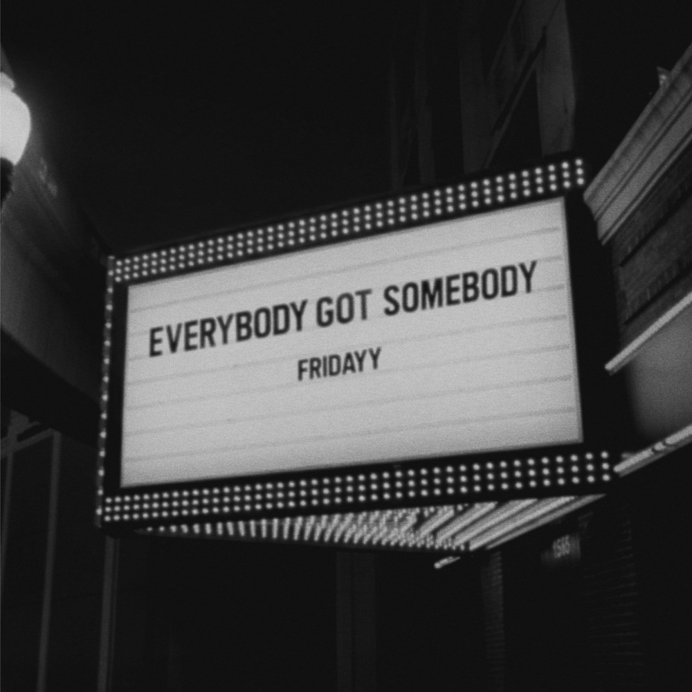 Fridayy, Everybody Got Somebody [Edited / Clean] in High-Resolution ...