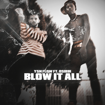 YSN Flow; Osibih, Blow It All (feat. Osibih / Single) [Edited / Clean ...