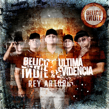 BÉLICO INDIE; Última Evidencia, Rey Arturo (Single) in High-Resolution ...