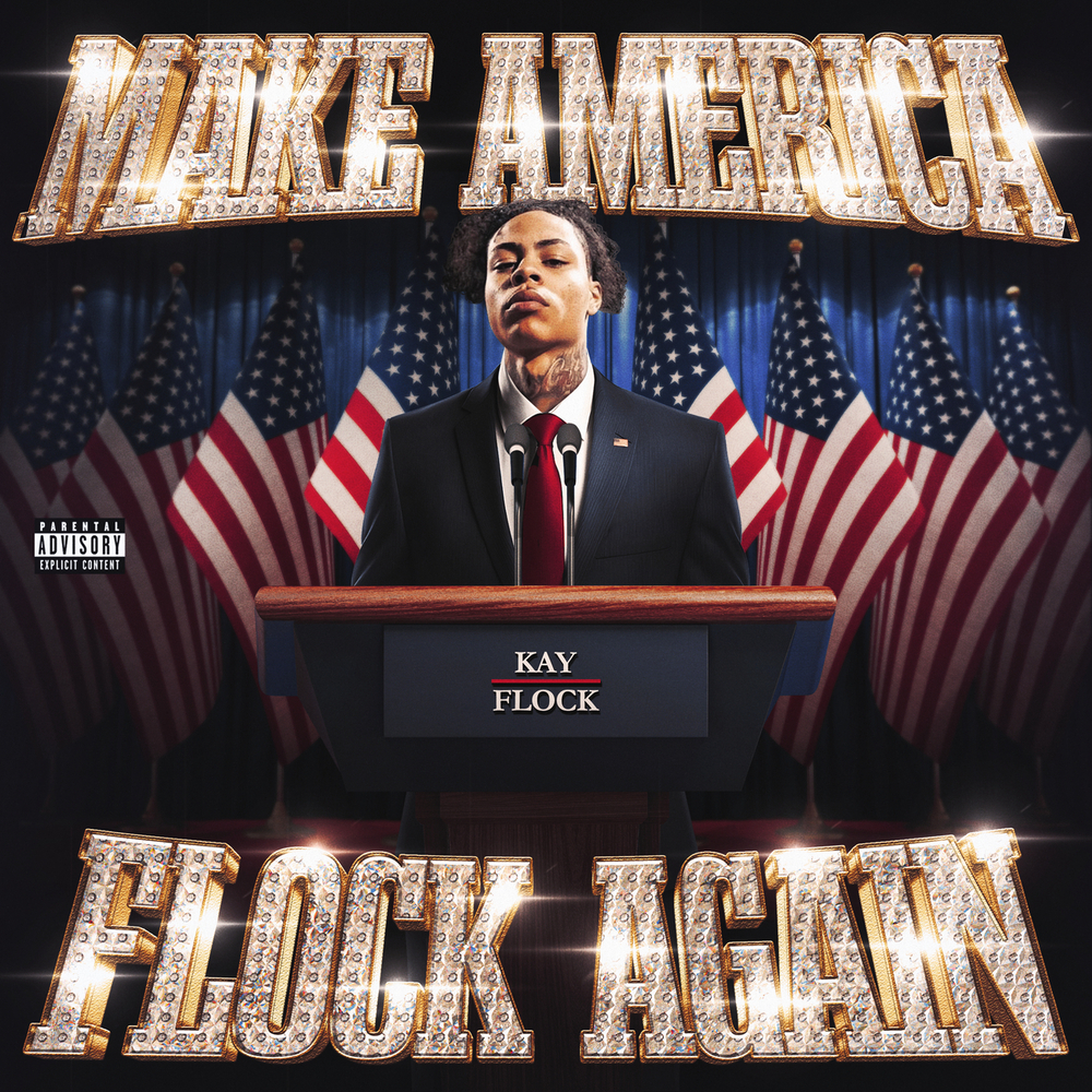 Kay Flock, Make America Flock Again in High-Resolution Audio ...