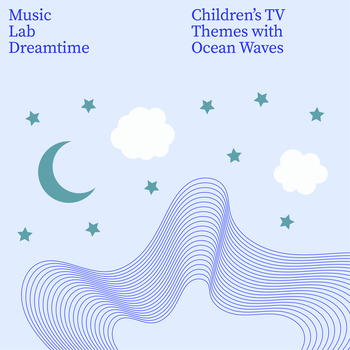 Music Lab Dreamtime, Childrens TV Themes with Ocean Waves, Pt. 1 in ...