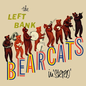 The Left Bank Bearcats, The Left Bank Bearcats in Stereo! (Remastered ...