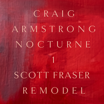 Craig Armstrong, Nocturne 1 (Scott Fraser Remodel / Single) in High ...