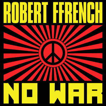 Robert Ffrench, No War (Single) in High-Resolution Audio - ProStudioMasters