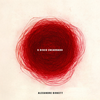 Alexandre Birkett, Alexandre Birkett o Disco Encarnado in High ...