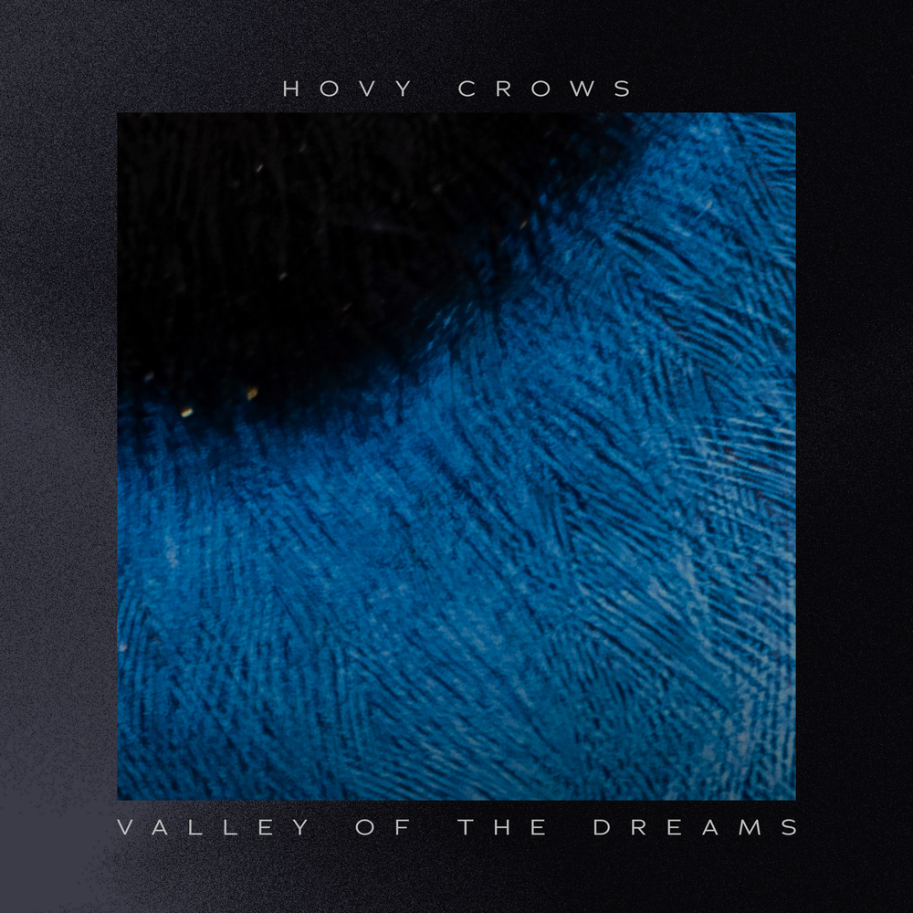 Hovy Crows, Valley of the Dreams in High-Resolution Audio ...