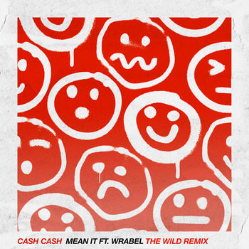 Cash Cash; Wrabel, Mean It (feat. Wrabel / The Wild Extended Mix ...