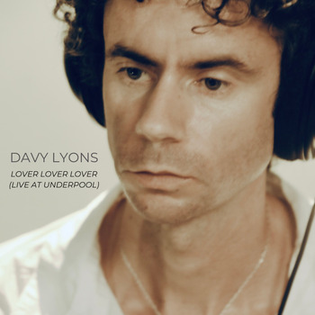 Davy Lyons, Lover Lover Lover (Live At Underpool / Single) in High ...