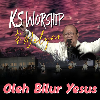 KS Worship; Welyar, Oleh Bilur Yesus (Single) in High-Resolution Audio ...