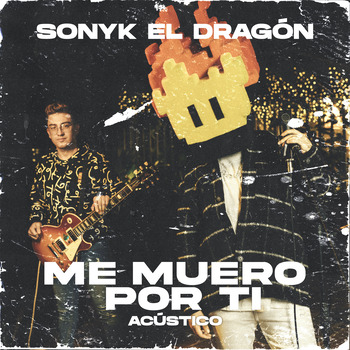 Sonyk El Dragón, Me Muero Por Ti (Acústico / Single) in High-Resolution ...
