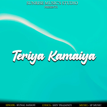 Kunal Sahani, Teriya Kamaiya (Single) in High-Resolution Audio ...