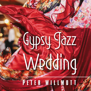 Peter Willmott, Gypsy Jazz Wedding in High-Resolution Audio ...