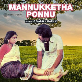 Gangai Amaran, Mannukketha Ponnu (Original Motion Picture Soundtrack ...
