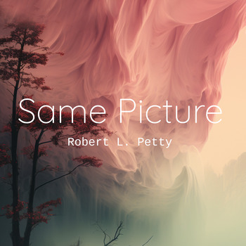 Robert L. Petty, Same Picture in High-Resolution Audio - ProStudioMasters