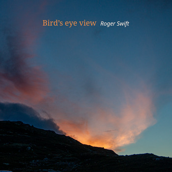Roger Swift, Bird's eye view (Single) in High-Resolution Audio ...