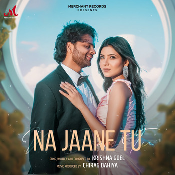 Krishna Goel, Na Jaane Tu (Single) in High-Resolution Audio ...
