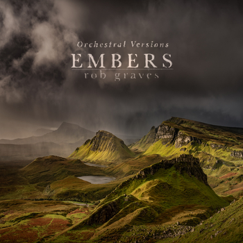 Rob Graves, Embers (Orchestral Version) in High-Resolution Audio ...
