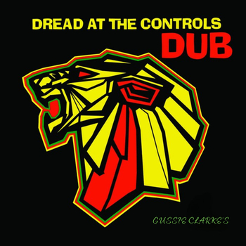 Gussie Clarke, Gussie Clarke's: Dread At The Controls Dub (Remastered ...