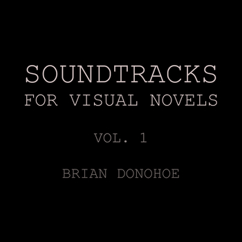 Brian Donohoe, Soundtracks For Visual Novels (Vol. 1) in High ...
