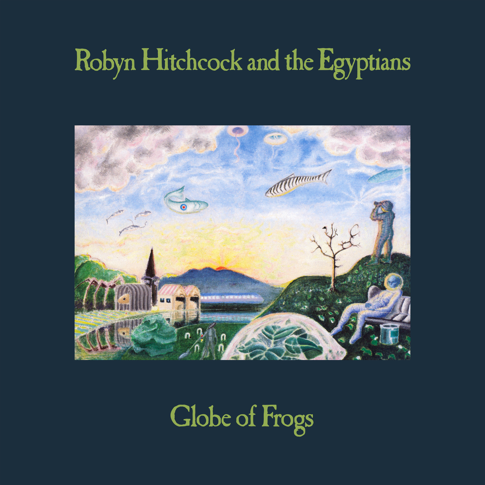 Robyn Hitchcock & The Egyptians, Globe of Frogs (2026 Remaster) in High ...