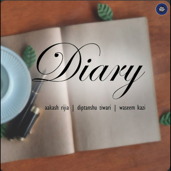 Aakash Rijia; Diptanshu Tiwari; Waseem Kazi, Diary (Single) in High ...