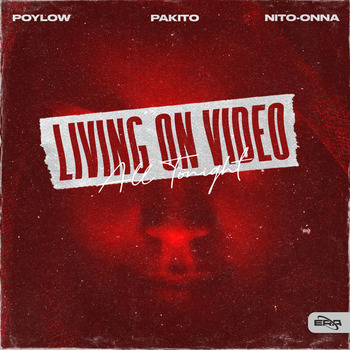 Poylow; Pakito; Nito-Onna, Living On Video (All Tonight / Single) in ...
