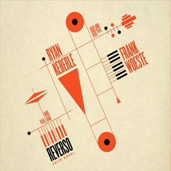 Ryan Keberle; Frank Woeste; Vincent Courtois, Reverso Suite Ravel in ...