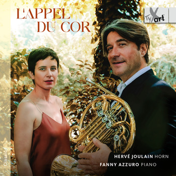Hervé Joulain; Fanny Azzuro, L’Appel du Cor: Works for Horn & Piano in ...