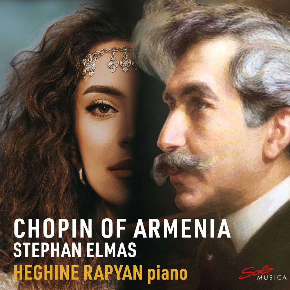 Heghine Rapyan, Chopin of Armenia: Stephan Elmas in High-Resolution ...