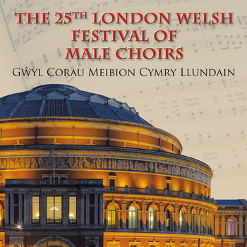 Edward-Rhys Harry; The London Welsh Festival of Male Choirs, The 25th ...