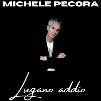 Michele Pecora, Lugano addio (Single) in High-Resolution Audio ...