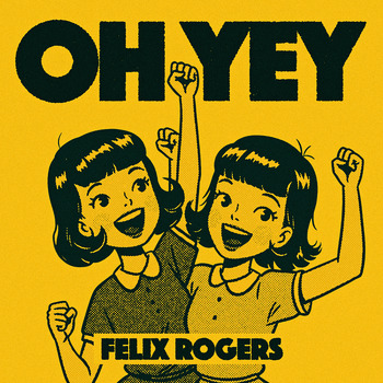 Felix Rogers, Oh Yey (Single) in High-Resolution Audio - ProStudioMasters