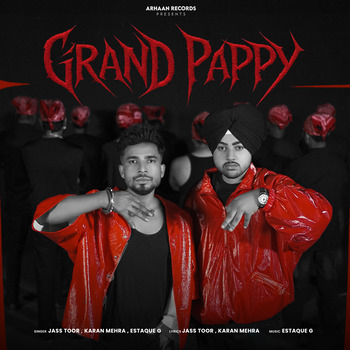 Jass Toor; Karan Mehra; Estaque G, Grand Pappy (Single) in High ...