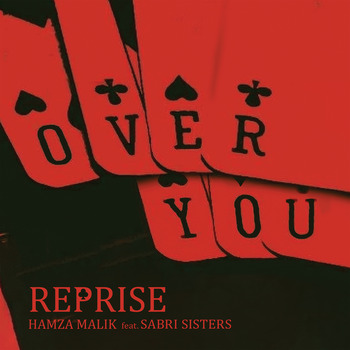 Hamza Malik; Kabeer Khan; Sabri Sisters, Over You Reprise (feat. Sabri ...