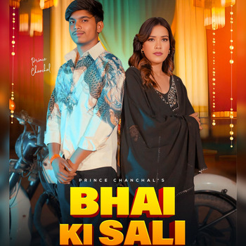 Prince Chanchal; Rahul Chahal; Moni Hudda, Bhai Ki Sali (Single) in ...