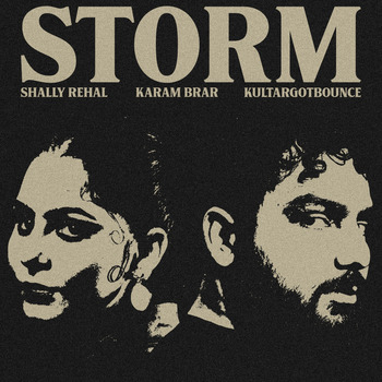 Shally Rehal; Karam Brar; KULTARGOTBOUNCE, STORM (Single) in High ...