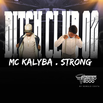 MC Kalyba; Strong; Furacão 2000, Bitch Club 02 (Single) in High ...