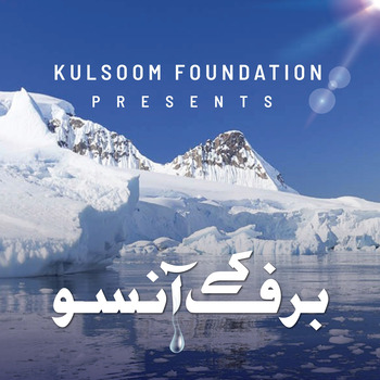 Kulsoom Foundation; Ali Aftab Saeed, Barf Kay Ansoo (feat. Ali Aftab ...