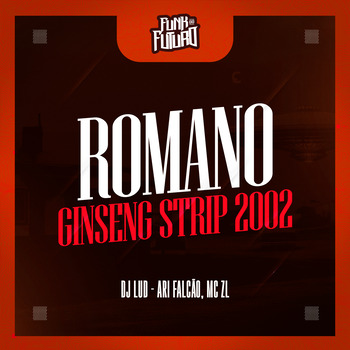 DJ LUD; Ari Falcão; MC ZL, Romano Ginseng Strip 2002 (Single) in High ...