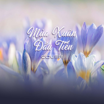 Trạm Cover, Mùa Xuân Đầu Tiên (Cover / Single) in High-Resolution Audio ...