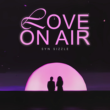 Syn Sizzle, Love On Air (Single) in High-Resolution Audio ...