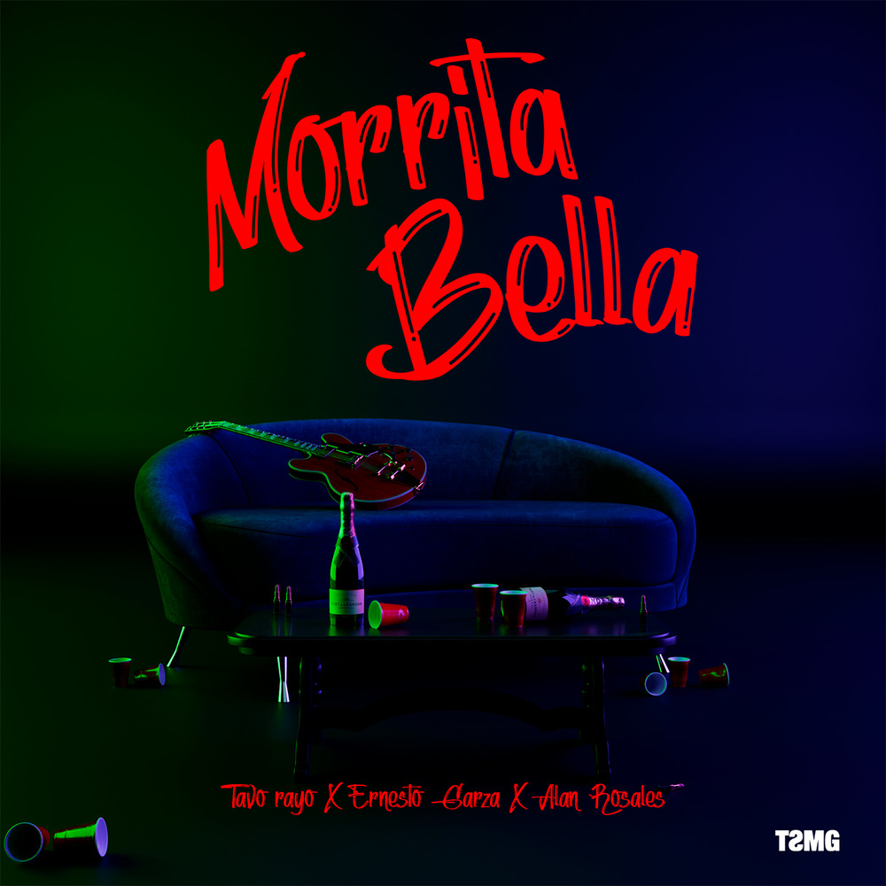 Tavo Rayo; Alan Rosales; Ernesto Garza, MORRITA BELLA (Single) in High ...