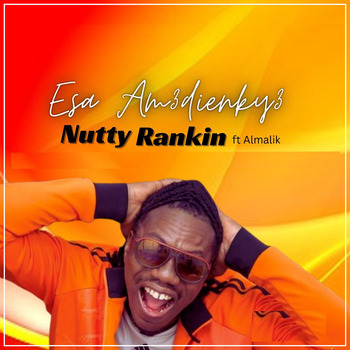 Nutty Rankin; Malik, Esa Am3dienky3 (feat. Malik / Single) in High ...