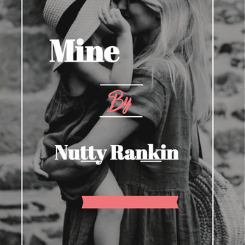 Nutty Rankin, MINE (Single) in High-Resolution Audio - ProStudioMasters