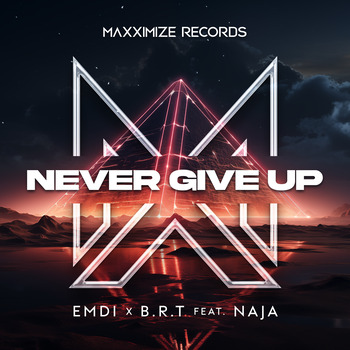 EMDI; B.R.T; NAJA, Never Give Up (feat. NAJA / Single) in High ...
