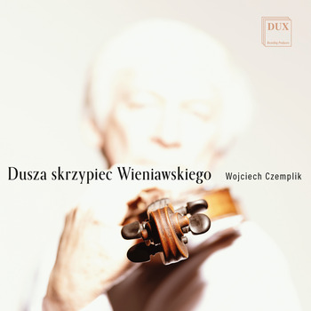 Wojciech Czemplik; Robert Adamczak, Dusza Skrzypiec Wieniawskiego in ...