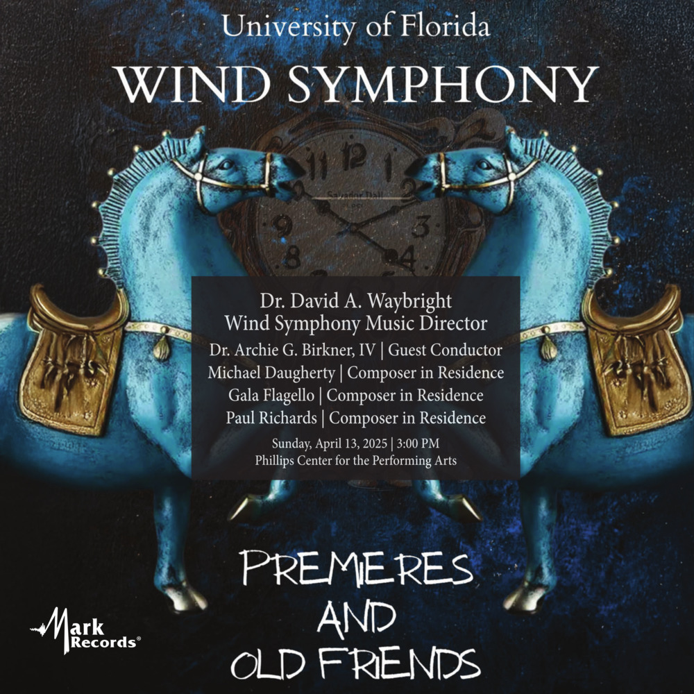 University of Florida Wind Symphony; David Waybright, Premieres and Old ...