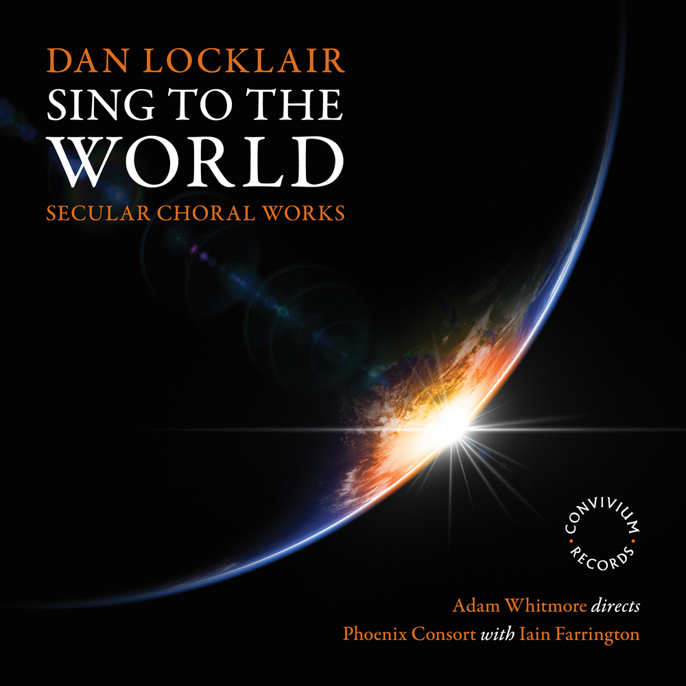 Adam Whitmore; Phoenix Consort; Iain Farrington, Dan Locklair: Sing To ...