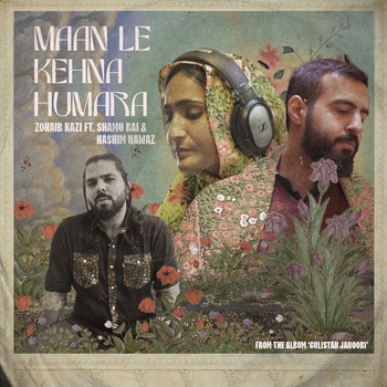 Zohaib Kazi; Hashim Nawaz; Shamu Bai, Maan Le Kehna Humara (feat ...